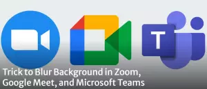 Trick til at sløre baggrunden i Zoom, Google Meet og Microsoft Teams